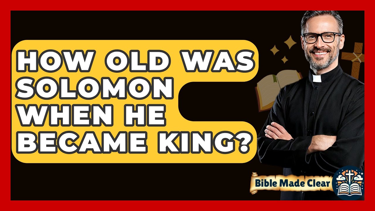 How old was Solomon when he became king? Discover 10 facts!