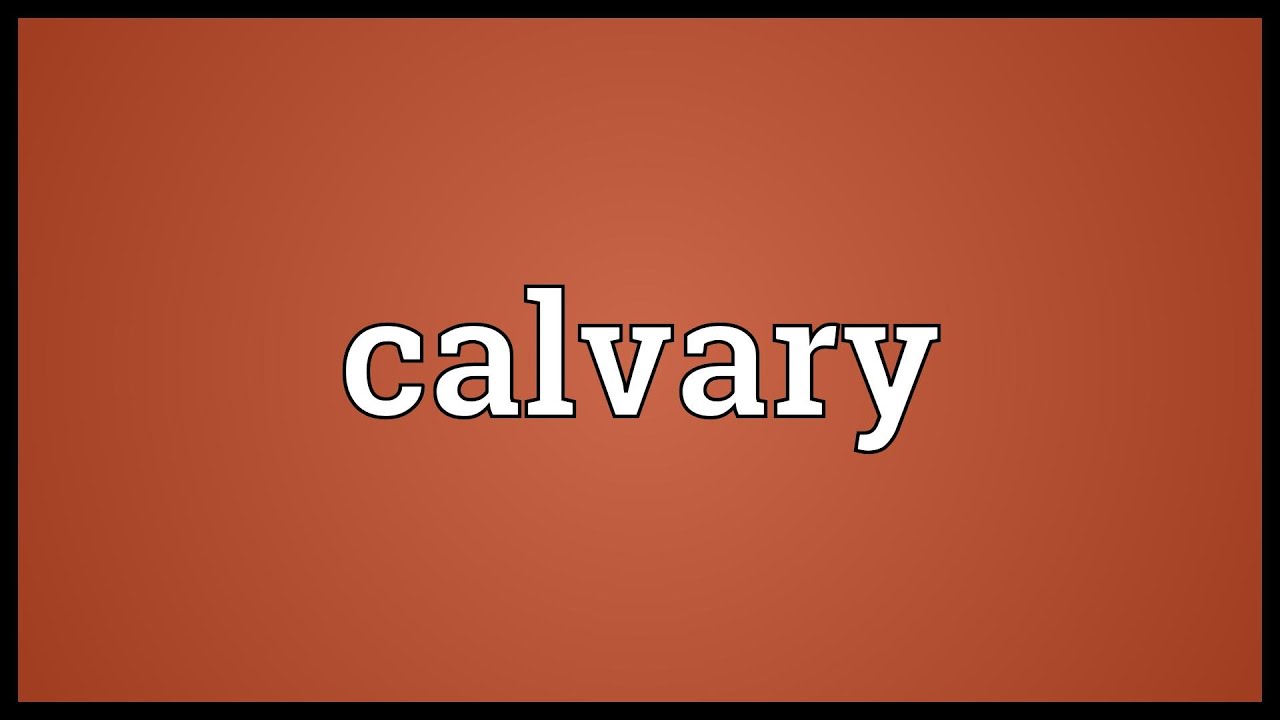 Calvary Meaning: 5 Surprising Insights You Need to Know
