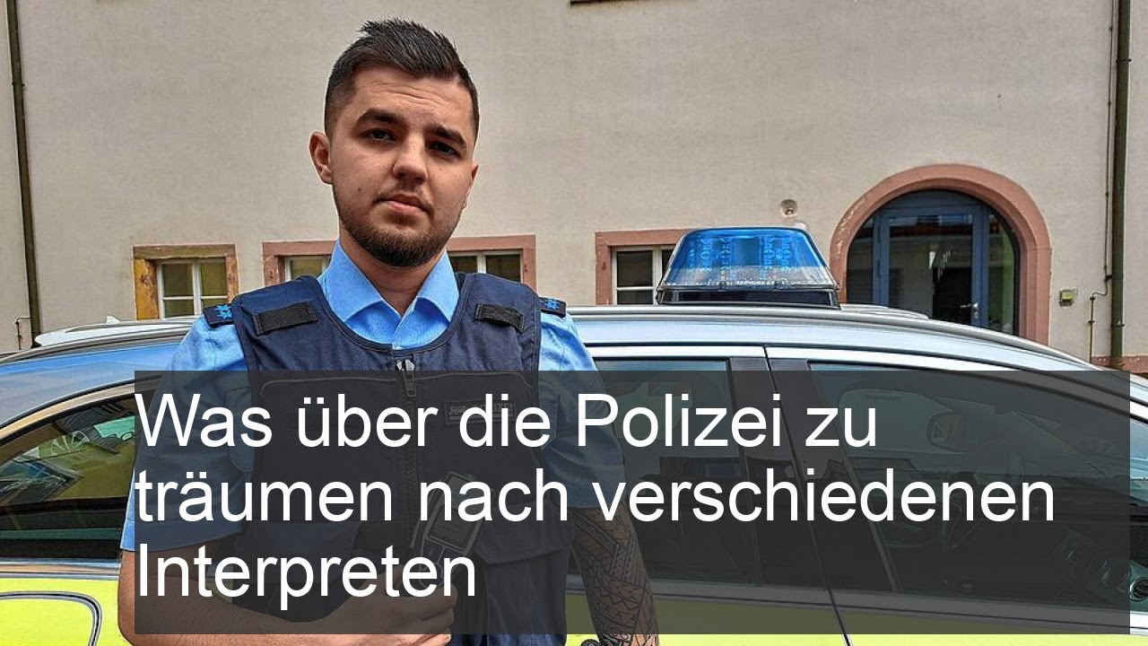 Traumdeutung Polizei: 7 faszinierende Erkenntnisse für Sie