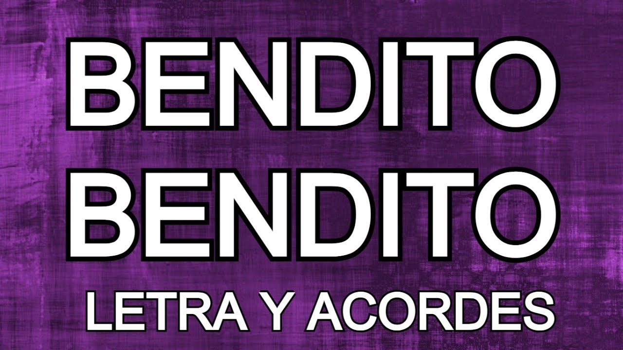 🎖 Bendito bendito letra: 5 claves para entender su significado